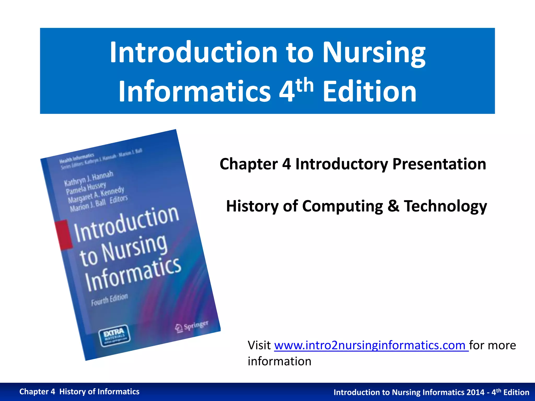 Introduction to Nursing Informatics (4th Ed) 2014 - Chapter 4 History of Computing and ...