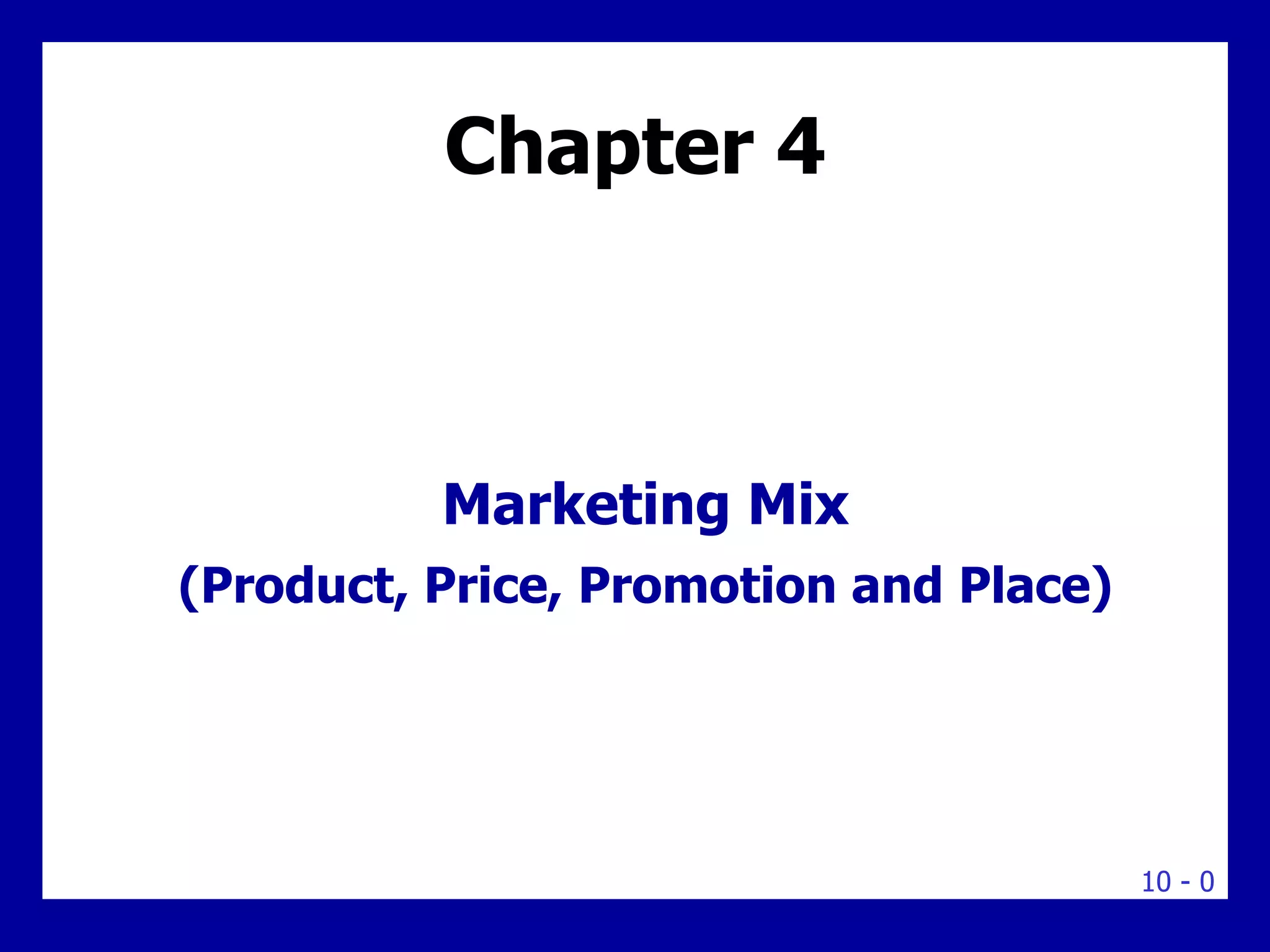 Chapter_4_Marketing_Mix_Price,_Product,_Promotion_and_Place.pptx