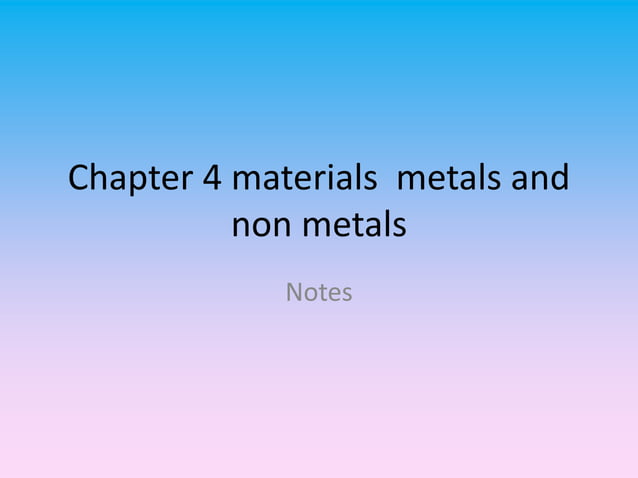 Chapter 4 materials metals and non metals.pptx | Chemistry | Science