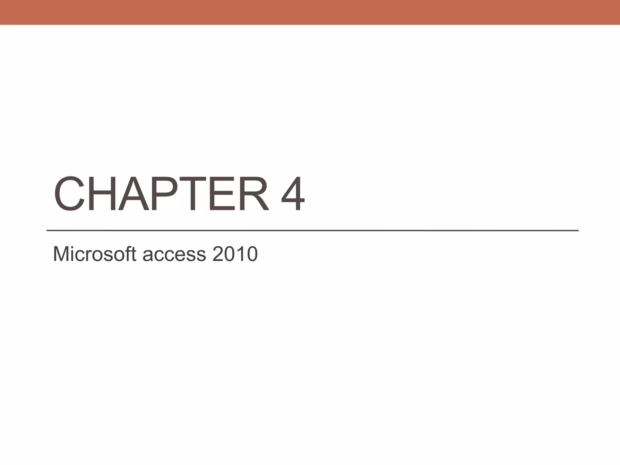 Chapter 4 microsoft access 2010 | PPTX