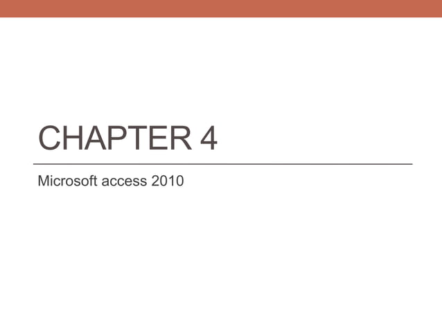 Chapter 4 microsoft access 2010 | PPTX