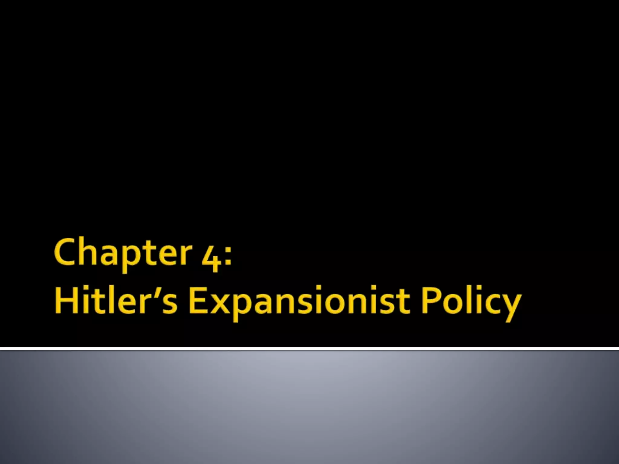 Chapter 4 Part Two (Hitler's expansionist policy) | PPTX
