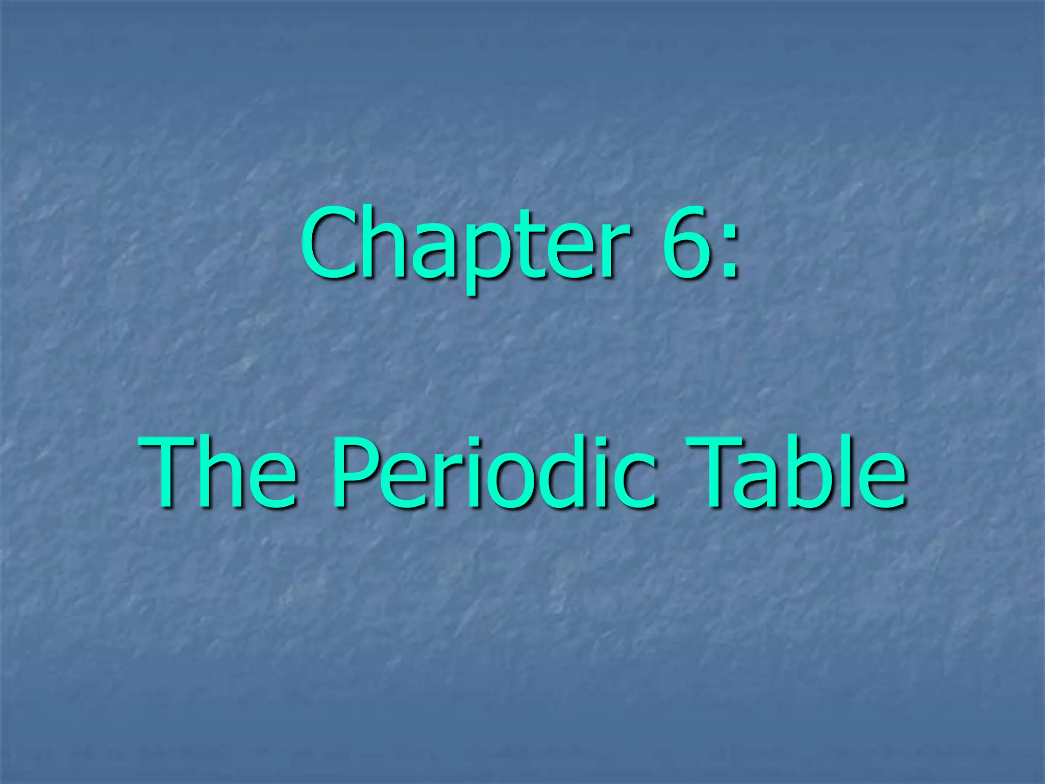 Chapter 4 Periodic Table of Elements.ppt