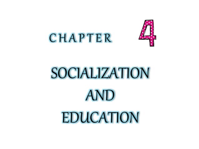 2015, CHAPTER 4 SOCIOLOGY : EDUCATION AND SOCIALIZATION | PPSX