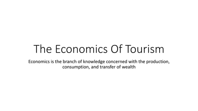 Chapter 4 the economics of tourism | PPTX | Economy | Business and Finance