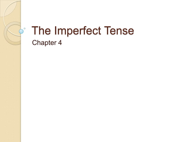 Chapter 4 The Imperfect Tense | PPTX