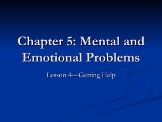 Chapter 5: Mental and Emotional Problems | PPT