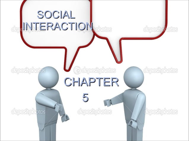 Chapter 5-Social Interaction | PPT | Dating | Family and Relationships