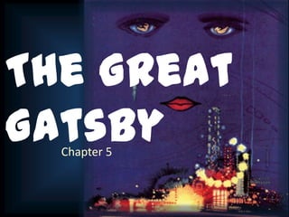 The Great Gatsby: Chapter 5 | PPTX