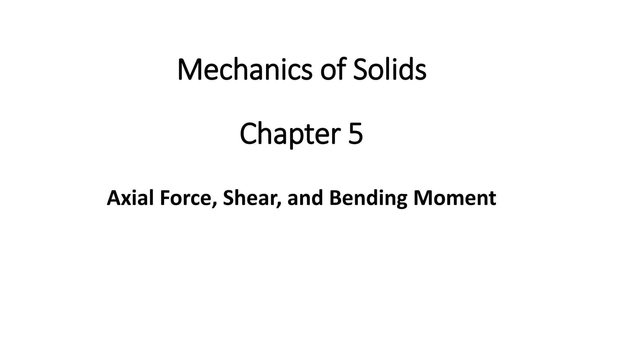 Chapter 5: Axial Force, Shear, and Bending Moment | PPTX