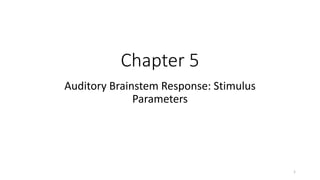 Auditory Brainstem Response: Stimulus Parameters | PPT