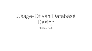 Usage-Driven Database Design Chapter5 3 | PPTX