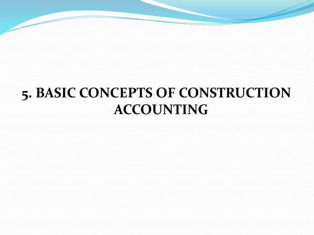 Chapter 5-Basic Accounting basic concept of construction accounting | PPTX