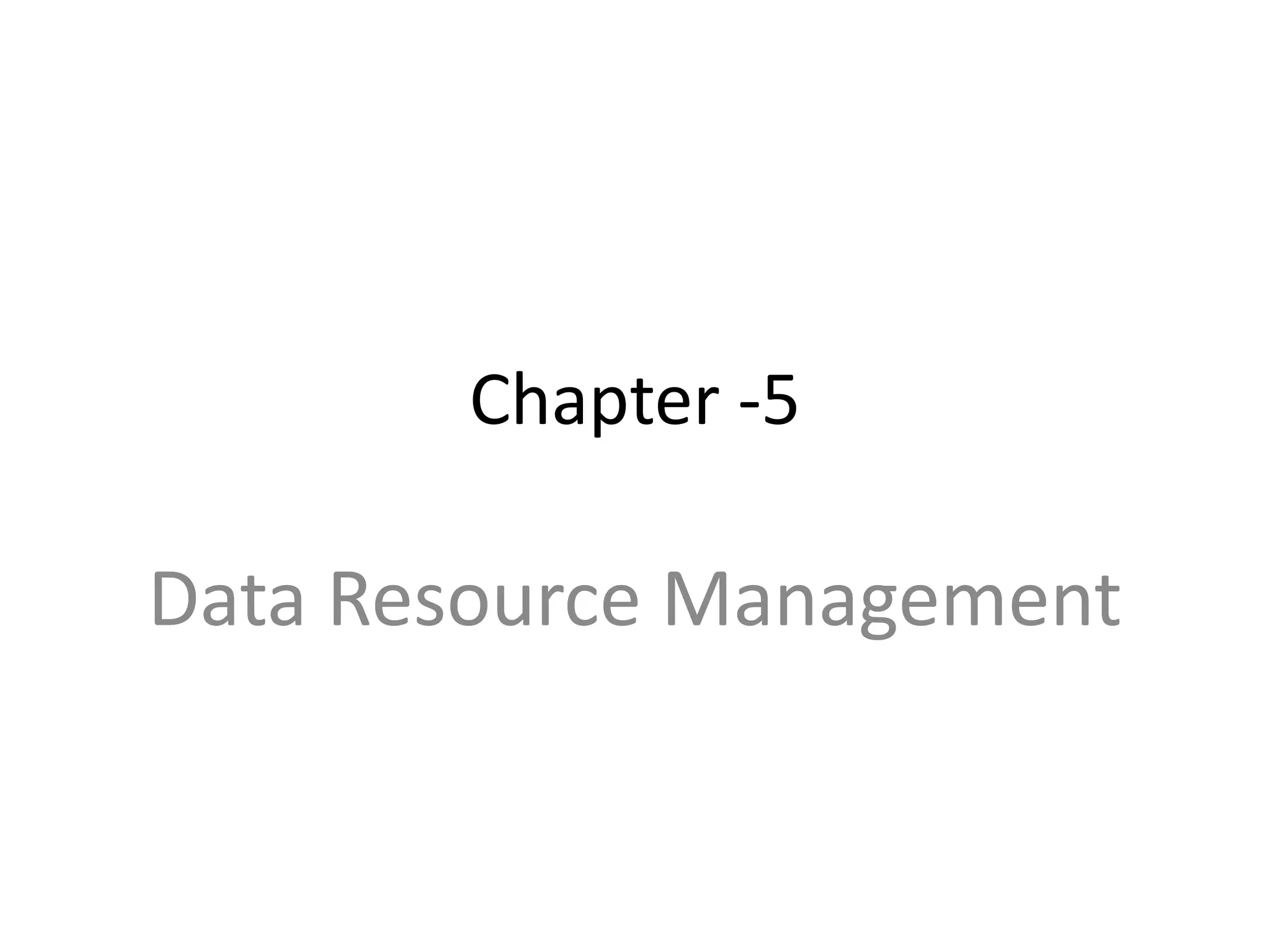 Chapter 5 data resource management | PPT | Free Download