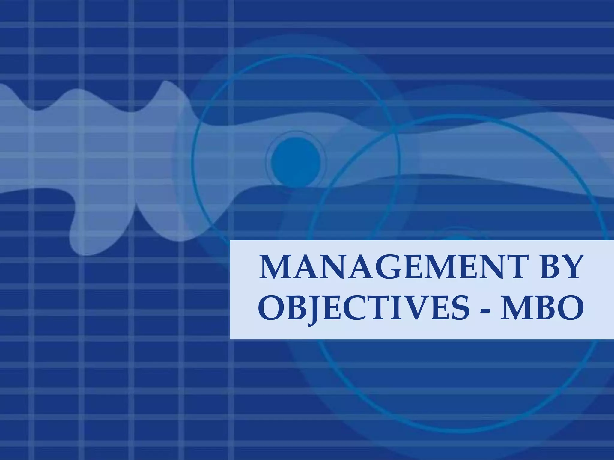 MANAGEMENT BY OBJECTIVES - FEATURES, PROCESS, BENEFITS, LIMITATIONS | PPTX