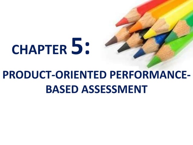 Chapter 5 product-oriented performance-based assessment | PPTX