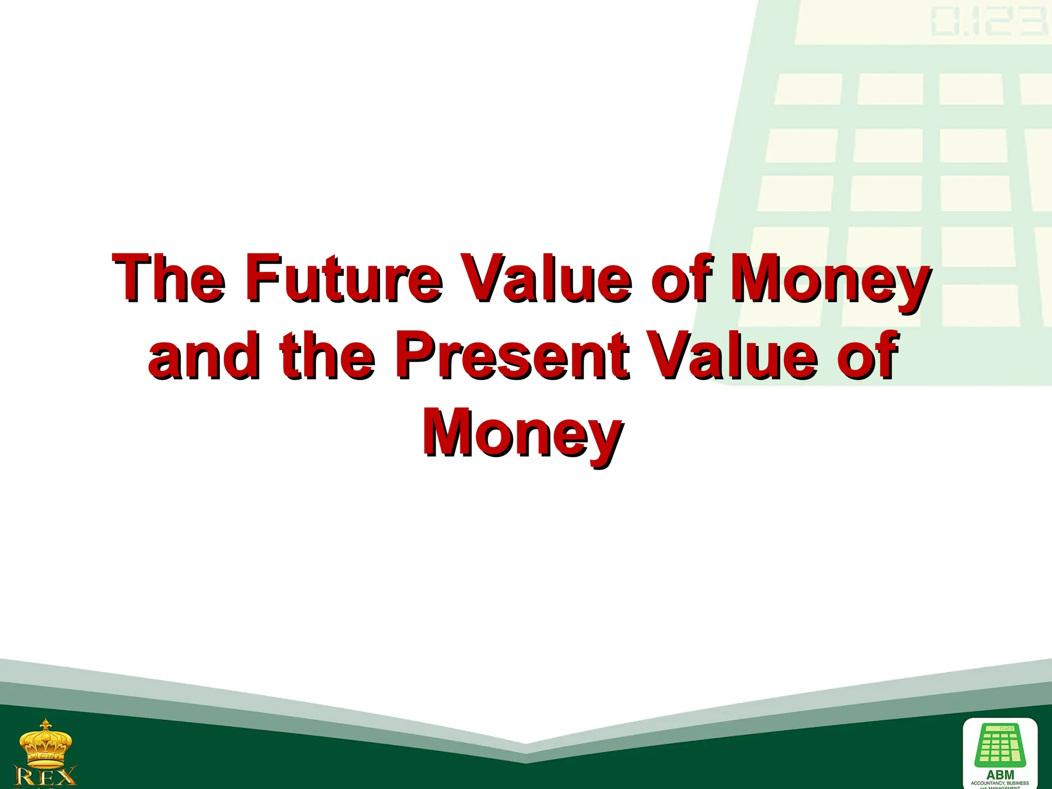 Chapter 5 - The-Future-Value-of-Money-and-the-Present-Value-of-Money.ppt