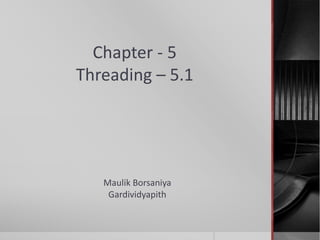 Chapter 5 - THREADING & REGULAR exp - MAULIK BORSANIYA | PPTX