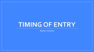 Chapter 5 - Timing of Entry | PPTX