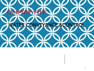 CHAPTER 5- Water Conveynance and Control-1.pptx