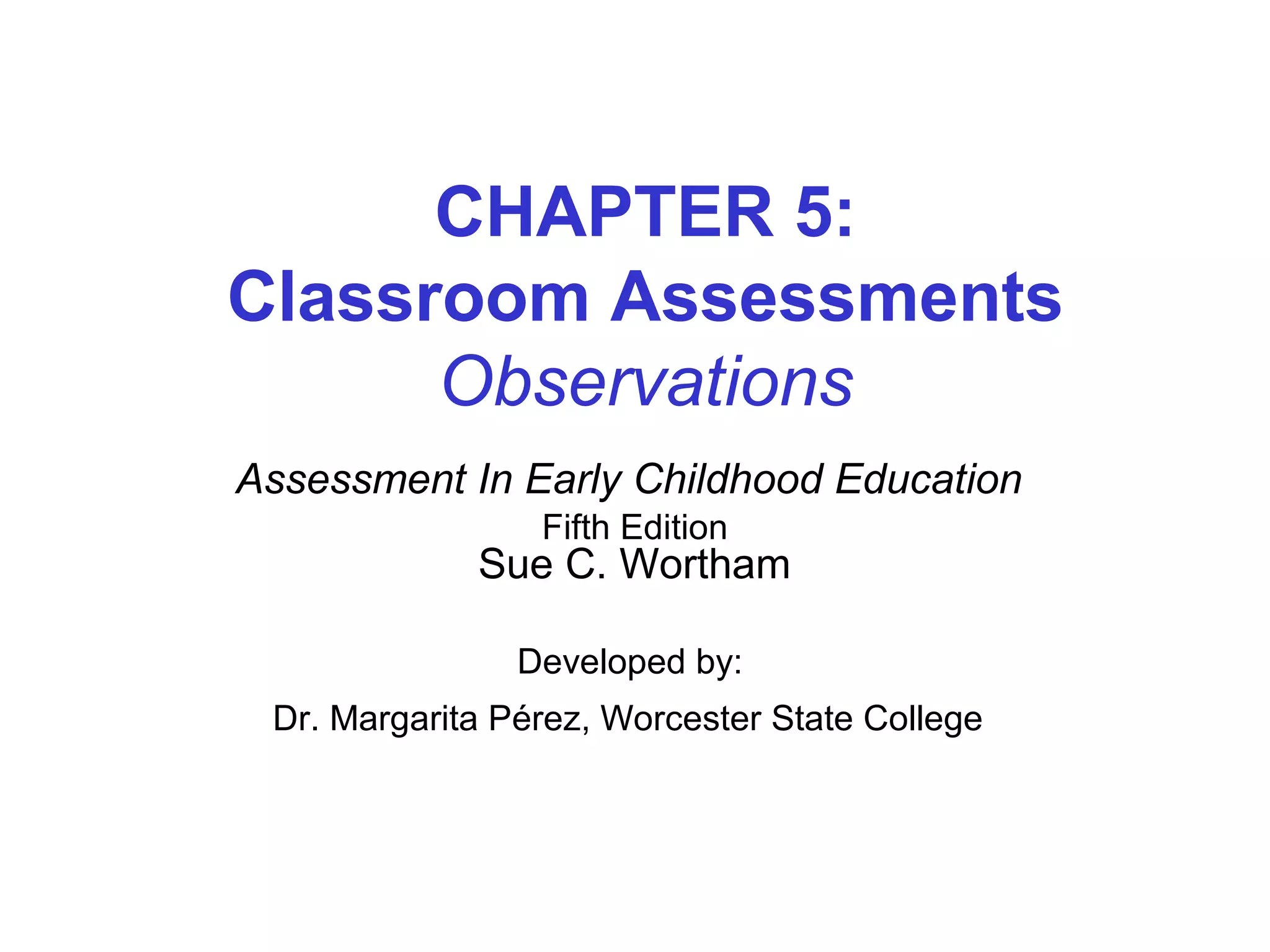 Chapter 5 wortham - classroom assessments - observation | PPT