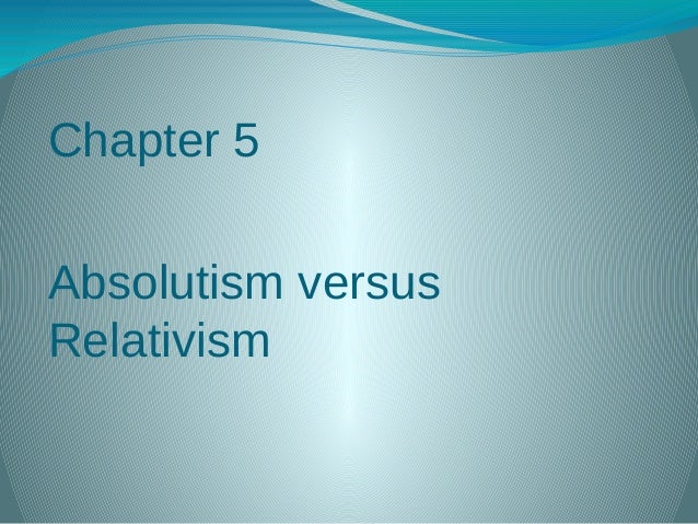 Chapter_5____Absolutism_vs_Relativism.pdf