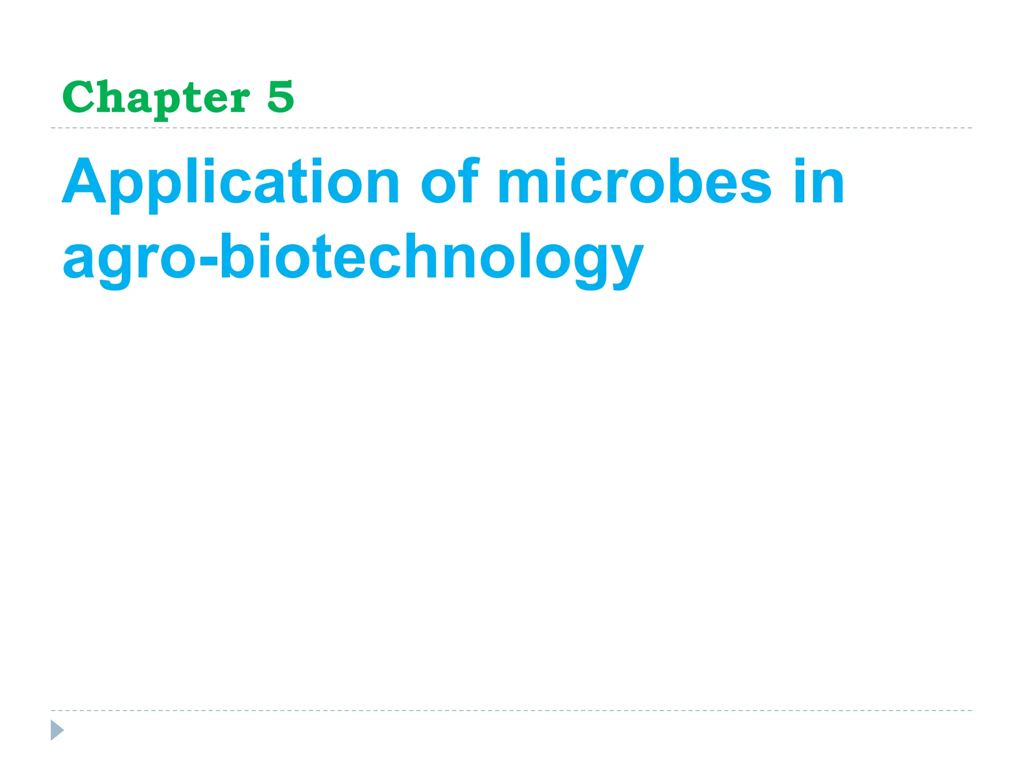 Chapter 5 Application of microbes in agro-biotechnology.pptx