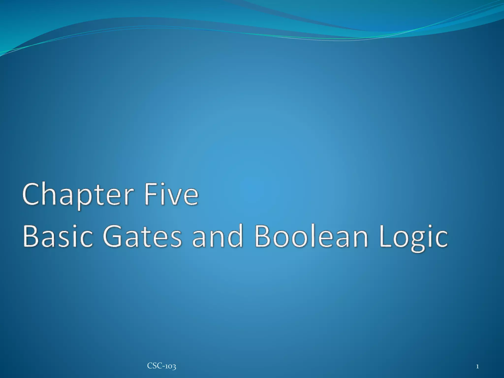 Chapter 5 Basic Gates and Boolean Logic.pptx
