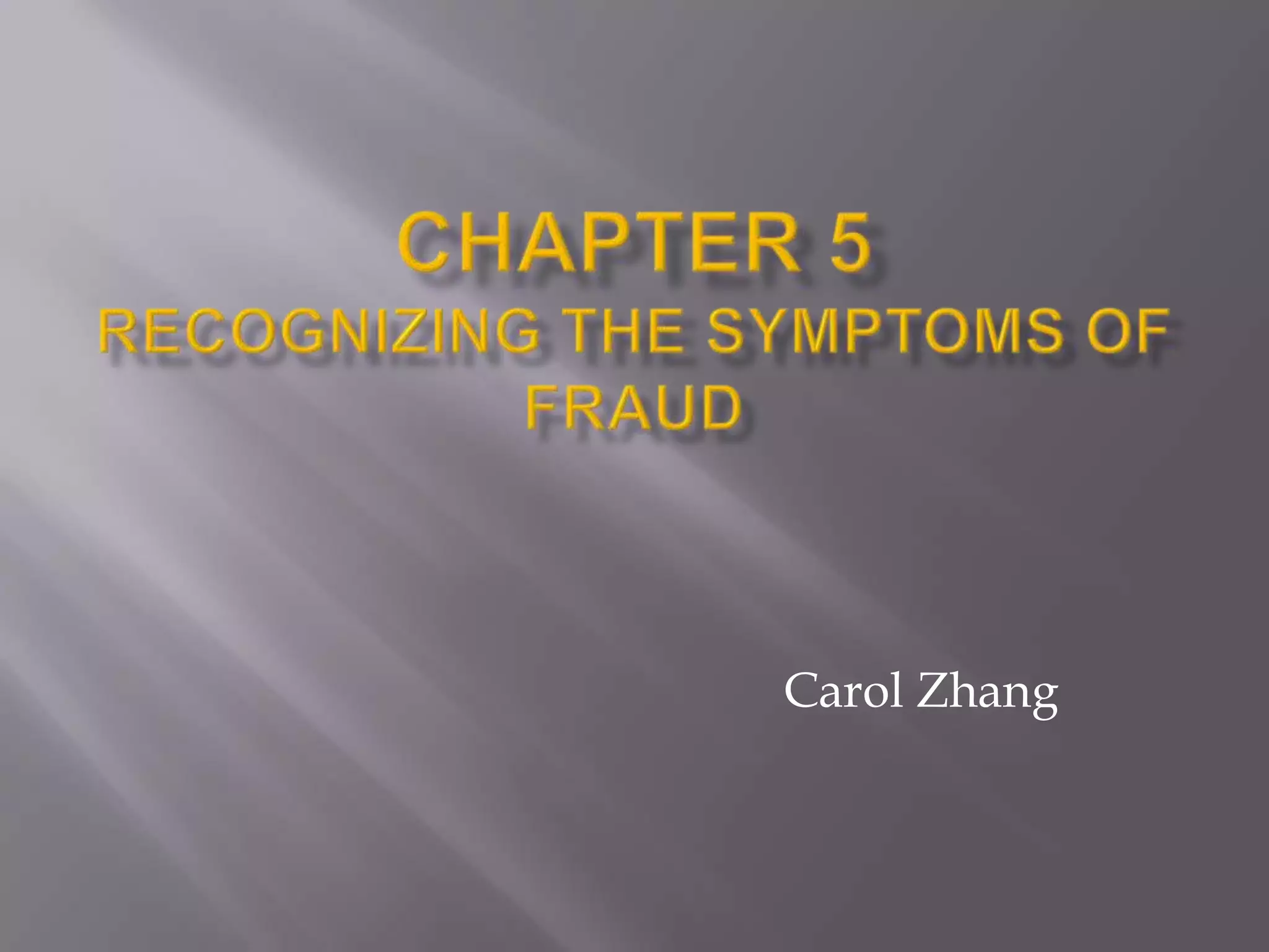 Chapter 5:Recognizing the symptoms of fraud | PPTX