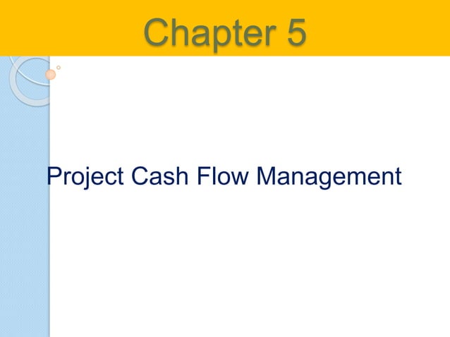 Chapter 5 Project Cash Flows Management.ppt