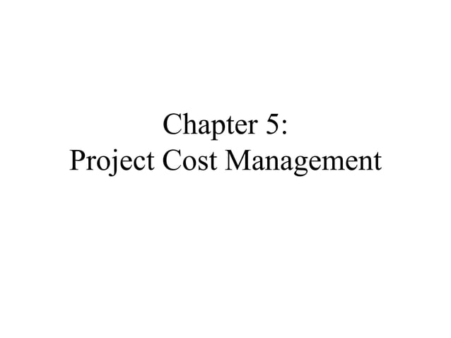 Chapter 5 Project Cost Management.ppt