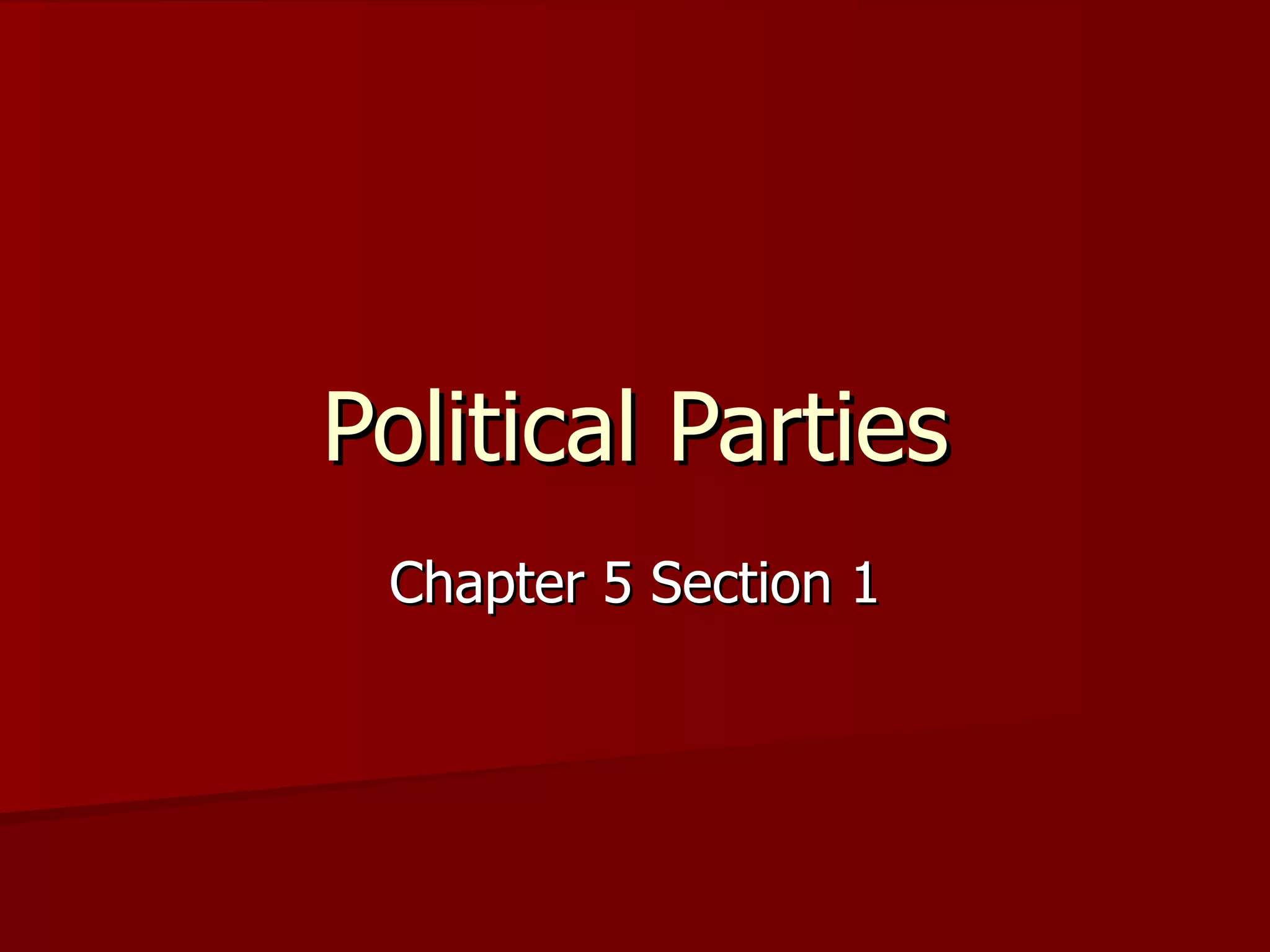 Chapter 5 section 1 (political parties) | PPT | Civic affairs | Politics