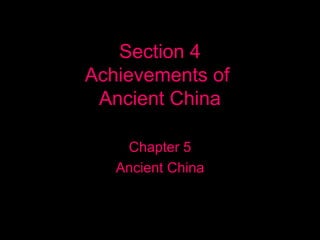Chapter 5 Section 4 Achievements of Ancient China.ppt