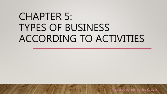 Chapter 5 types of business according to activities | PPTX