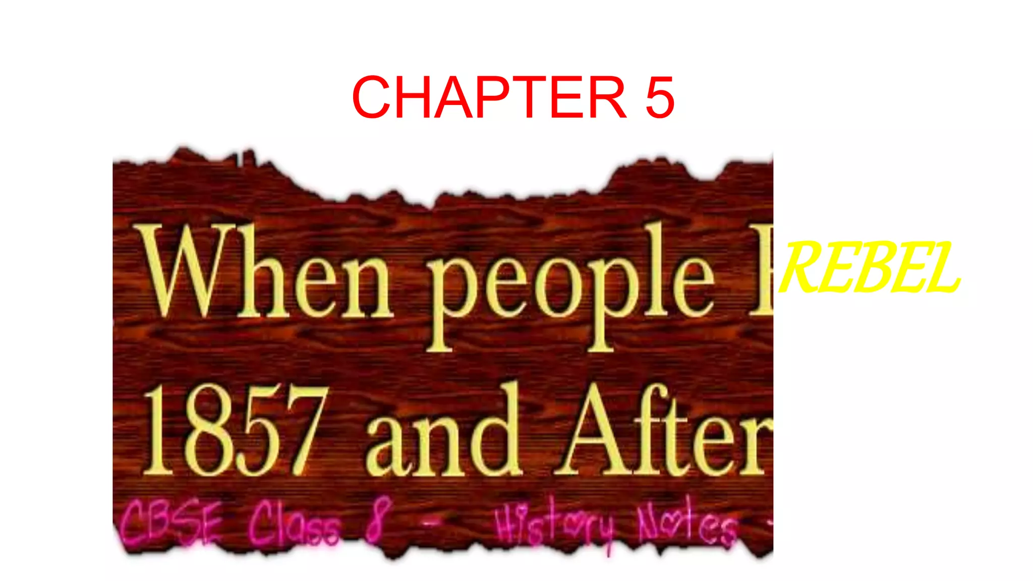 Chapter 5 When People Rebel 1857 and After.pptx