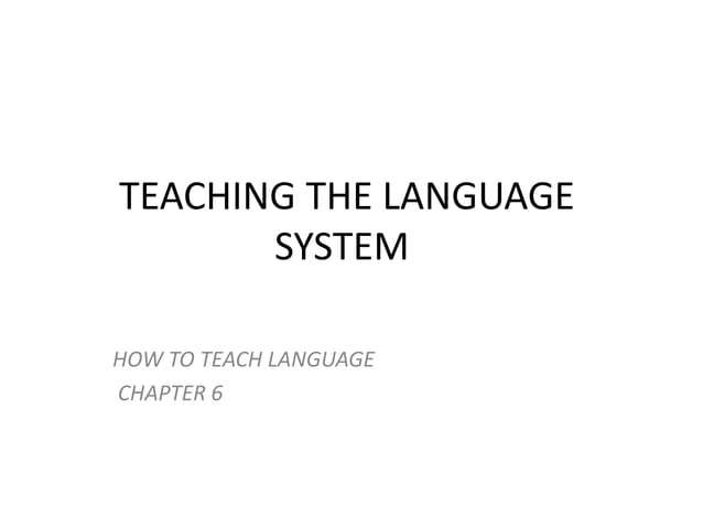TEACHING THE LANGUAGE SYSTEM | PPTX