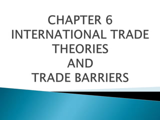 INTERNATIONAL TRADE THEORIES AND TRADE BARRIERS | PPTX