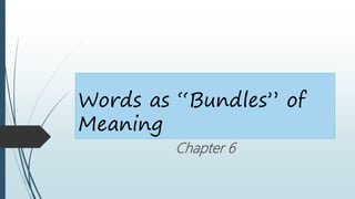 WORDS AS "BUNDLES" OF MEANING | PPTX