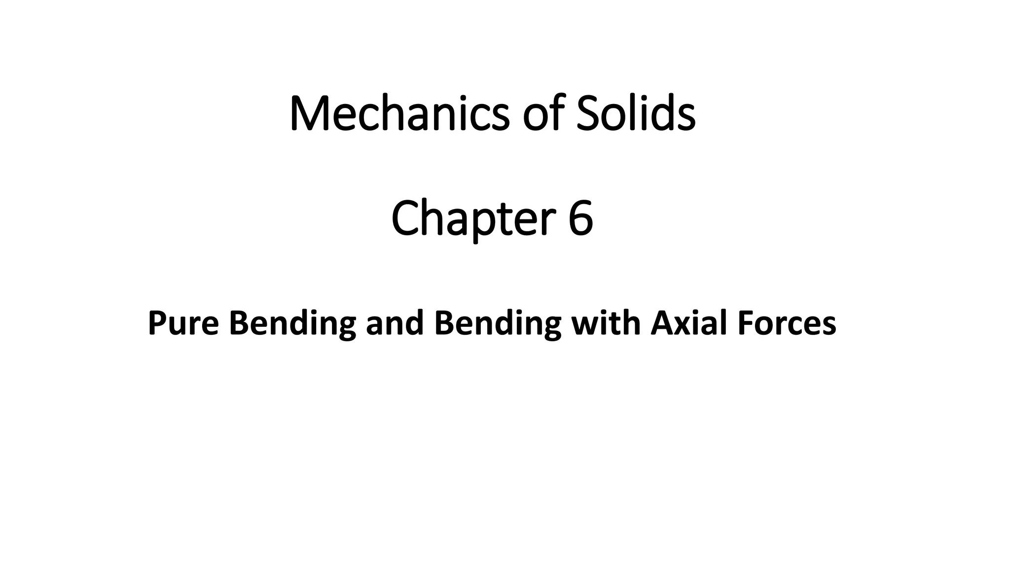 Chapter 6: Pure Bending and Bending with Axial Forces | PPTX