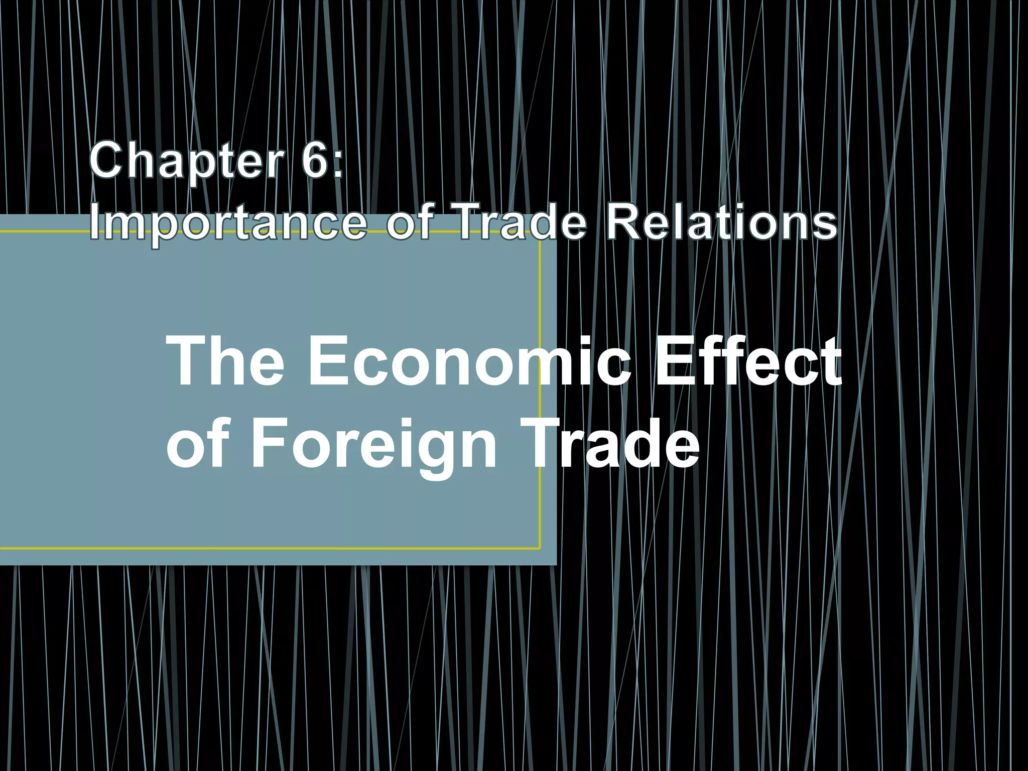 The Economic Effects of Foreign Trade | PPTX