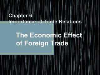 The Economic Effects of Foreign Trade | PPTX