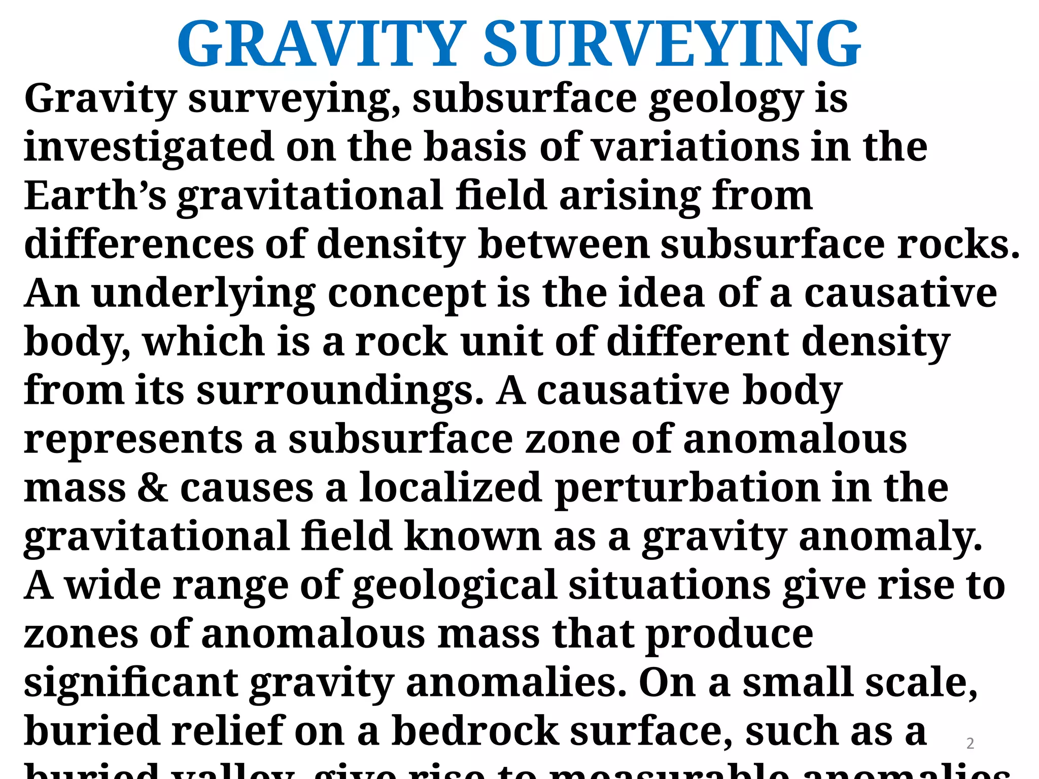 A Gravity survey is an indirect (surface) means of calculating the ...