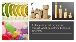 changes around us class 6 ppt | PPTX