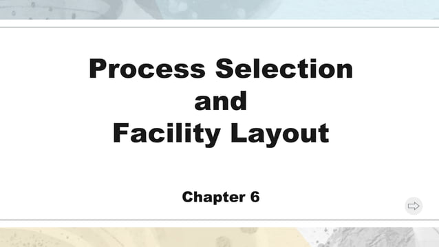 Chapter 6-Process Selection and Facility Layout.pptx | Business ...