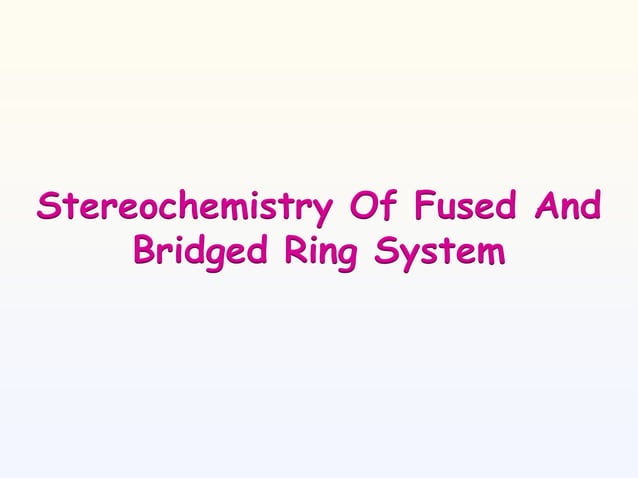 Chapter 6 - Stereochemistry of Fused and Bridged Ring System.pdf