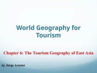 Chapter 6 Tourism Geography East Asia.ppt