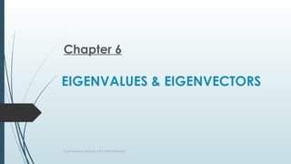 CHAPTER 6 EIGENVALUES & EIGENVECTORS.pptx