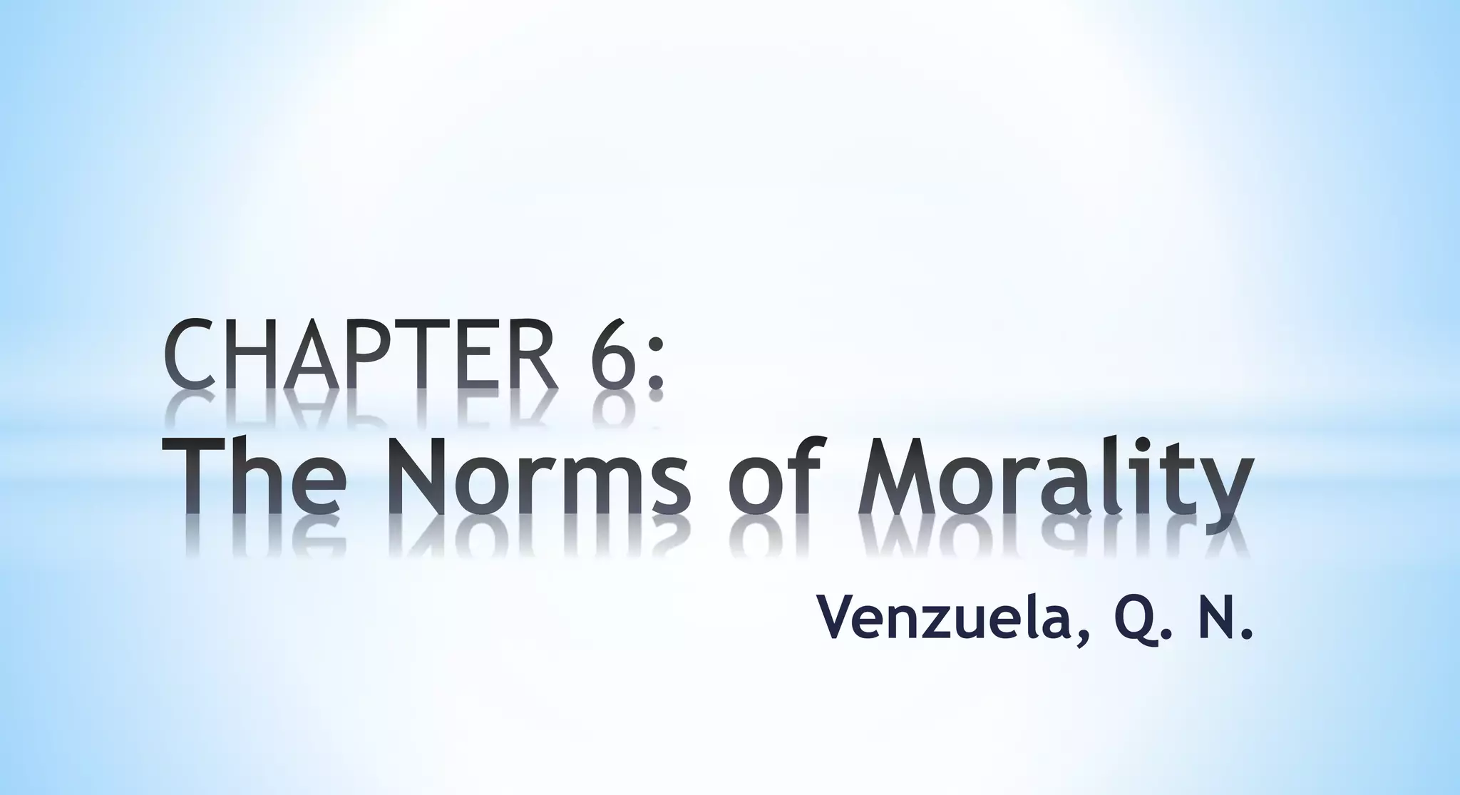 GE 8 ETHICS Chapter 6: The Norms of Morality | PPTX