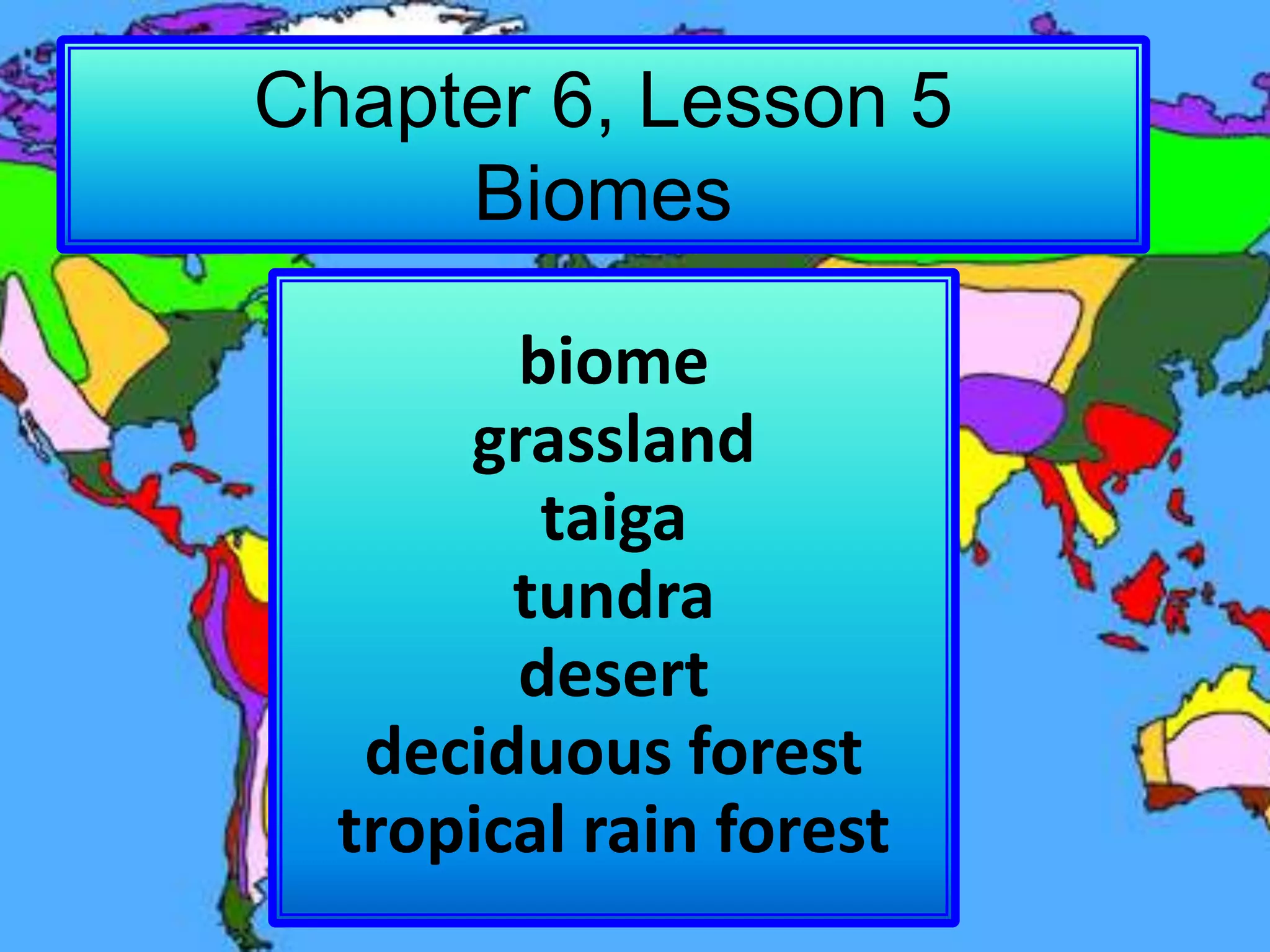 Chapter 6, Lesson 5 - Biomes | PPTX