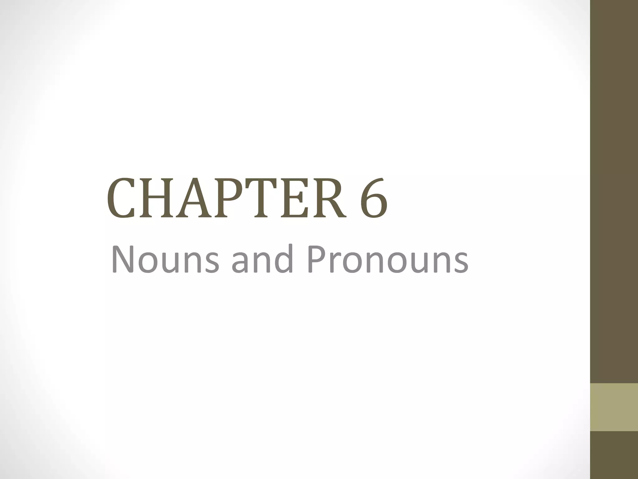 Chapter 6 nouns and pronouns | PPT